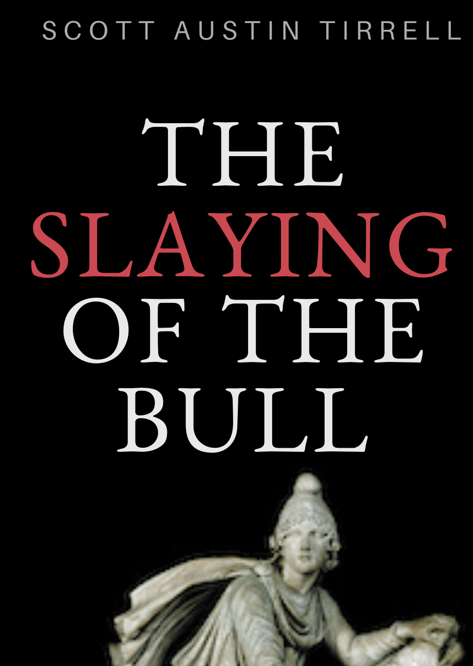 The Slaying of the Bull is complete (again)! – Author Scott Austin Tirrell